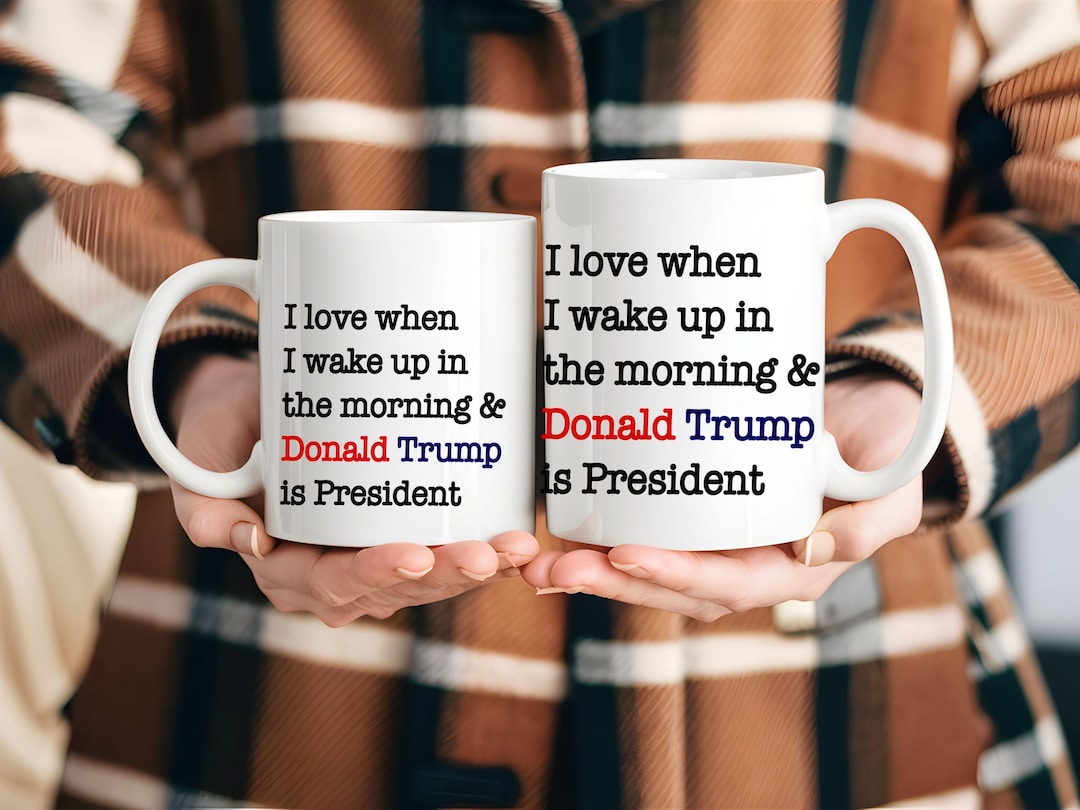 I Love to Wake up İn the Morning and Donald Tump İs President 2024 ...