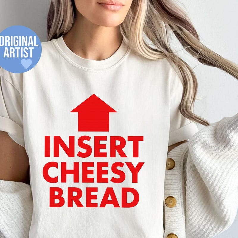 Insert Cheesy Bread Shirt - Etsy