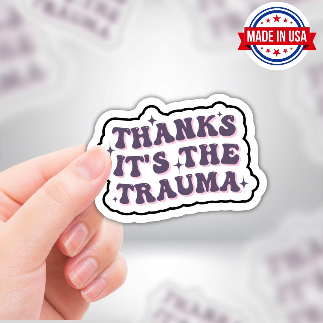 Mental Health Sticker "thanks Its the Trauma" Funny Decal for Adults - Etsy