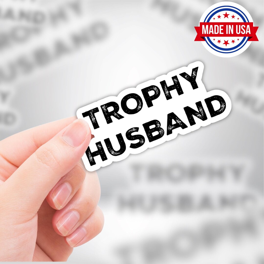 Trophy Husband Sticker - Funny Vinyl Die-cut Sticker Gift for Men - Etsy
