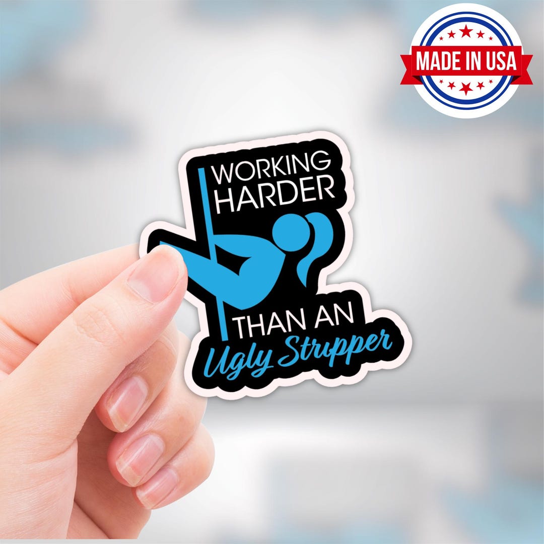 Funny Blue Collar Sticker "working Harder Than an Ugly Stripper" Adult ...