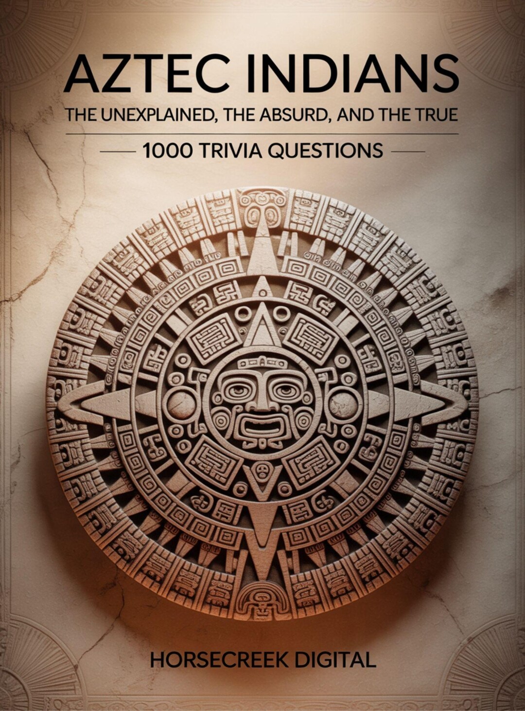 Aztec Indians: the Unexplained, the Absurd, and the True – 1000 Trivia ...