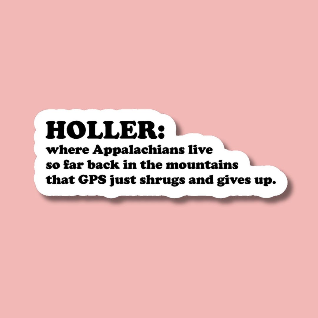 Funny Appalachia Sticker, Holler Definition Sticker, No GPS Water ...