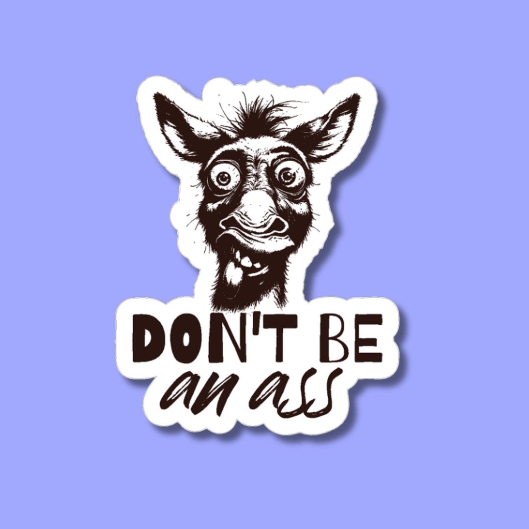 Don't Be an Ass Sticker, Funny Donkey Sticker, Sassy Donkey Decal ...