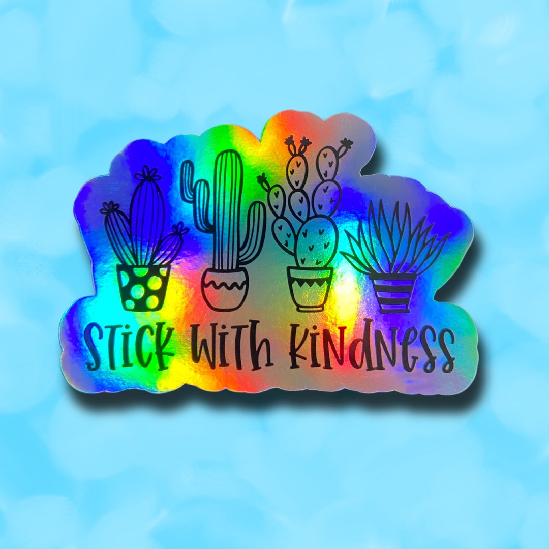 Stick With Kindness Holographic Sticker, Succulent Laptop Sticker ...