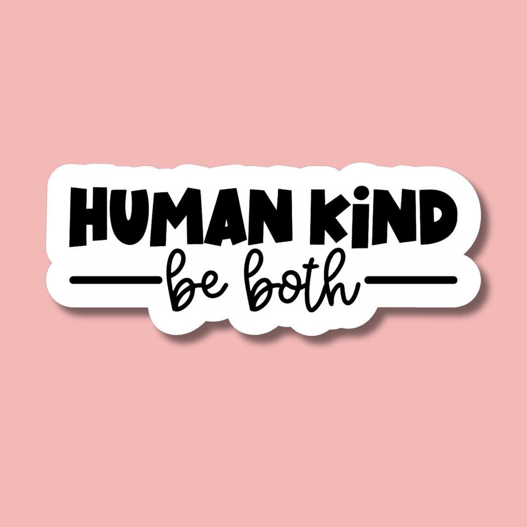 Human Kind Be Both Sticker, Water Bottle Sticker, Inspirational Car ...