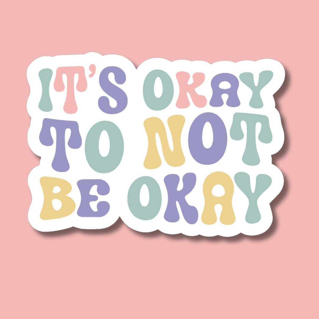 It's Okay to Not Be Okay Sticker, Mental Health Sticker, Waterproof ...