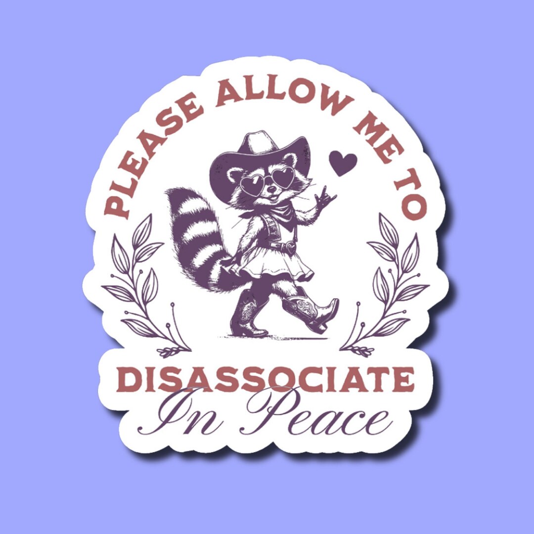 Funny Raccoon Sticker, Please Allow Me to Disassociate in Peace Vinyl ...
