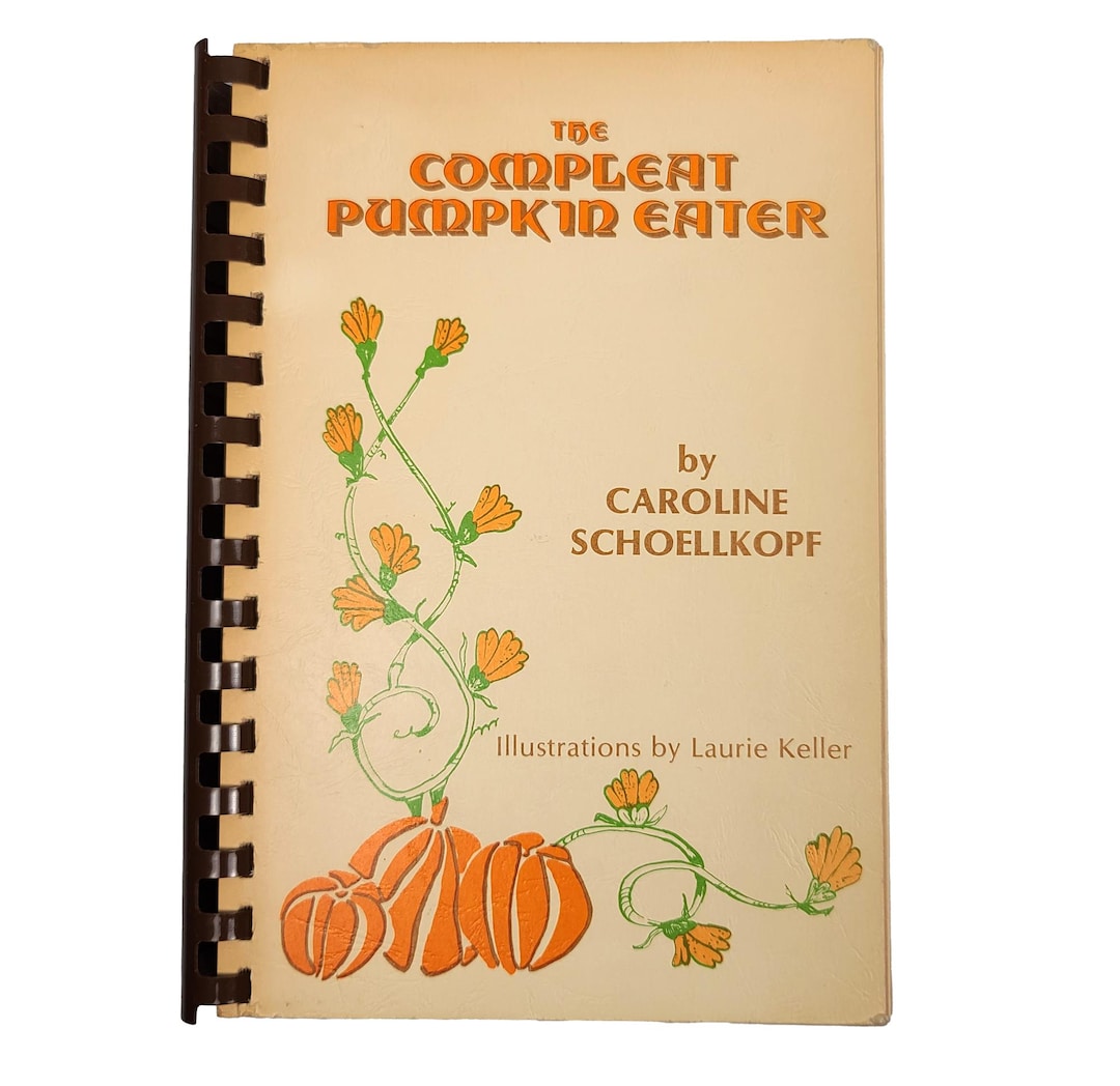Rare COMPLEAT PUMPKIN EATER Cookbook by Caroline Schoellkopf, Signed ...