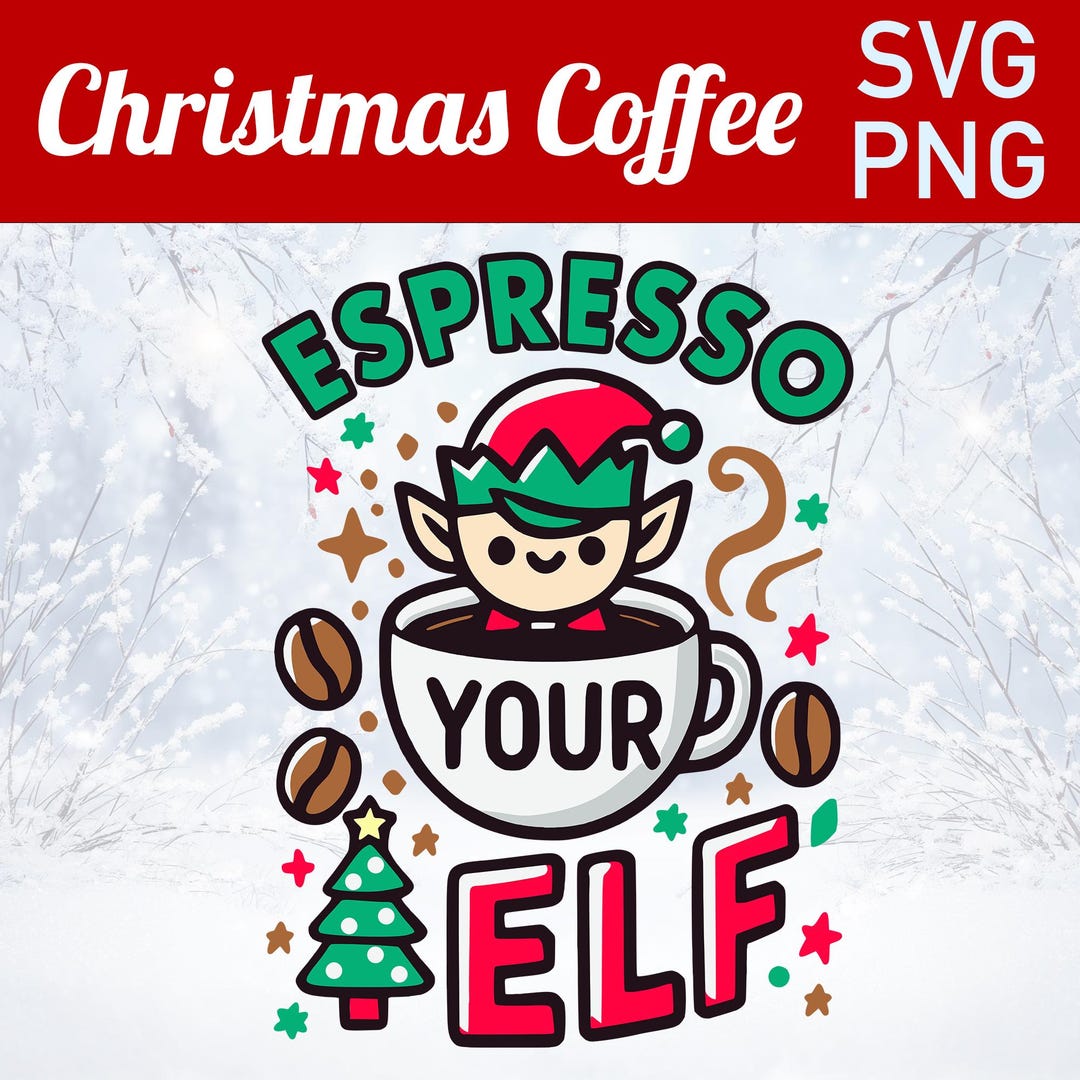 Christmas Mug SVG Espresso Your Elf PNG Cut File for Cricut Winter Coffee Multilayer Vector ...