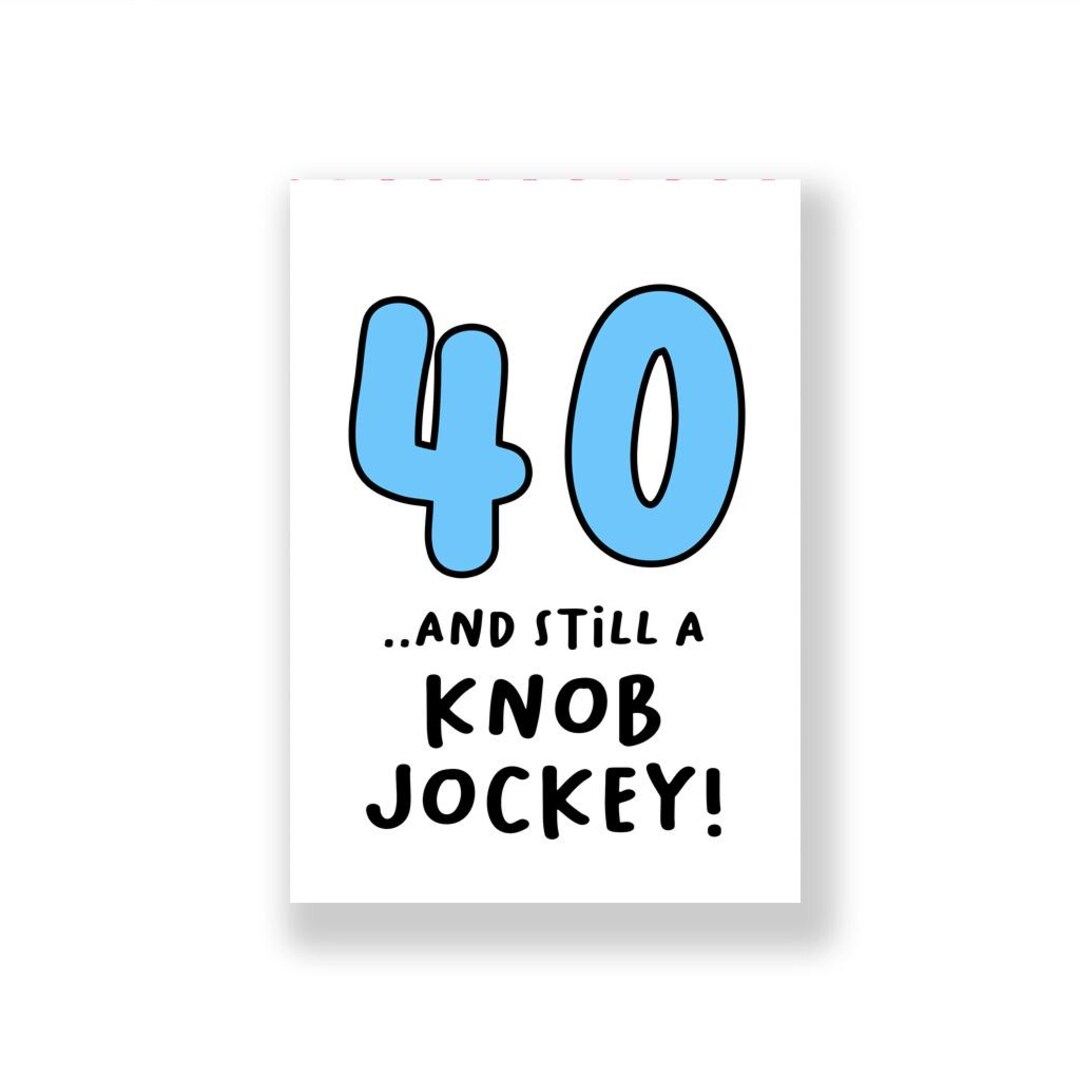 Funny 40th Birthday Card | Funny Happy 40th Birthday Card | Rude ...