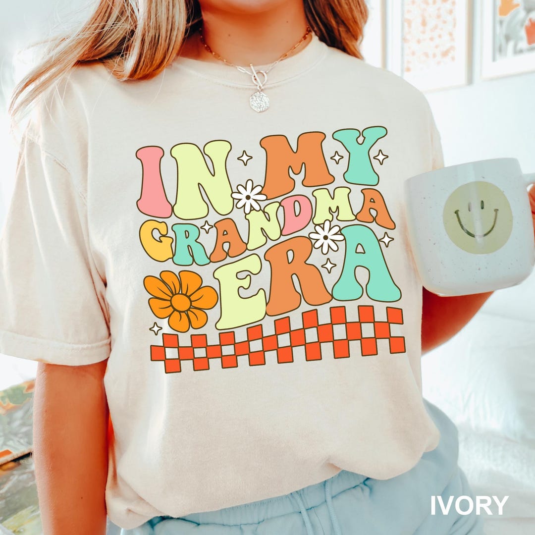 Grandma Era Shirts, Retro Grandma Era, in My Grandma Era Shirt, Retro ...