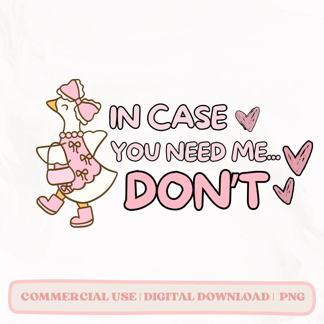 In Case You Need Me Don't PNG, Adult Humor PNG, Funny Sarcastic PNG ...