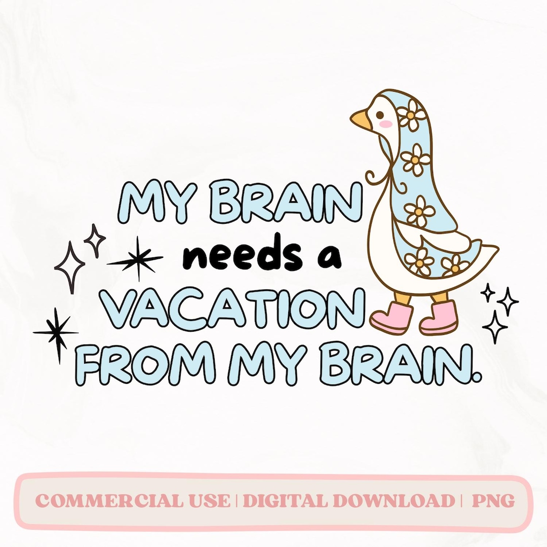 My Brain Needs a Vacation PNG, Cute Trendy PNG, Funny Anxiety PNG ...