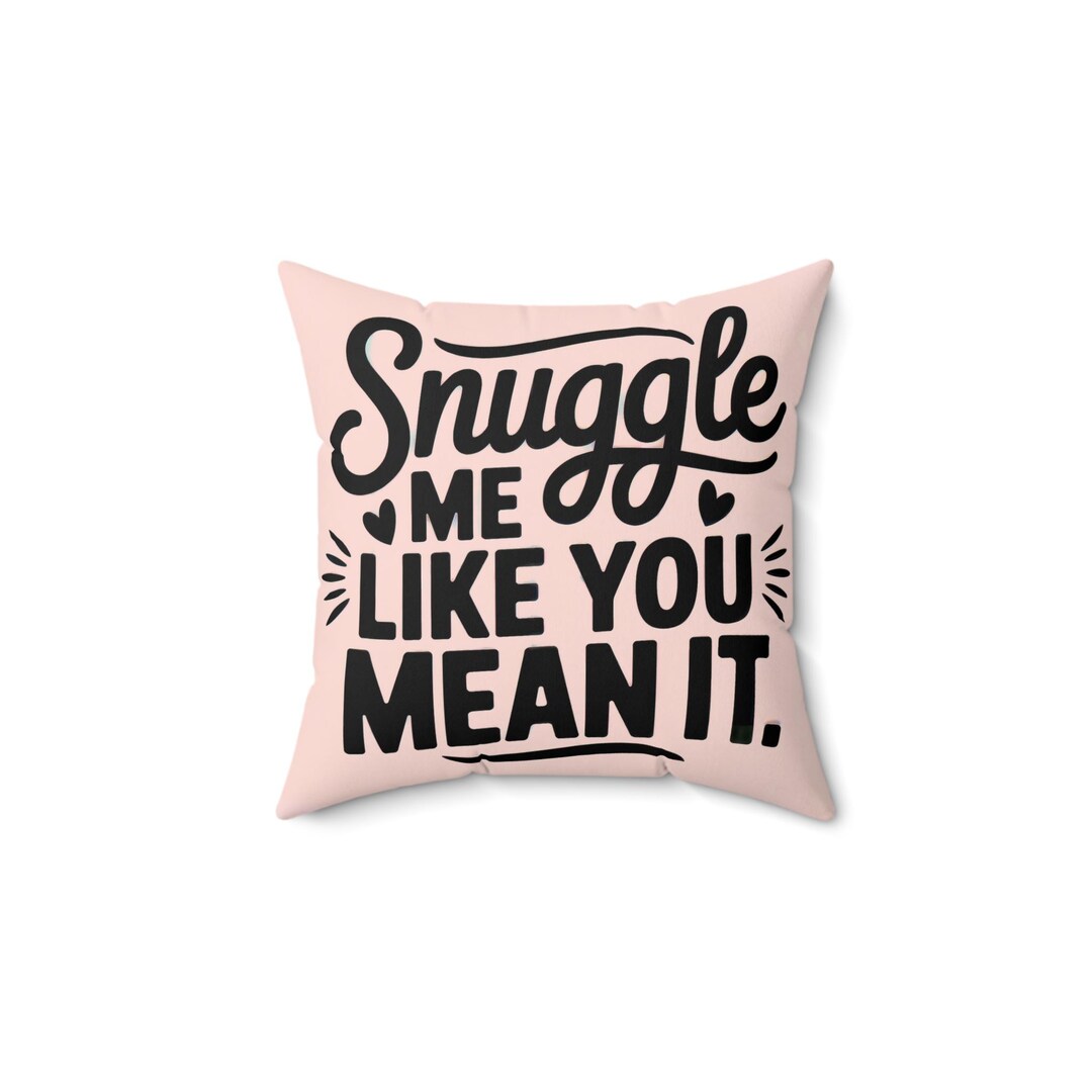 Snuggle Me Like You Mean It Cute and Cozy Decorative Spun Polyester ...