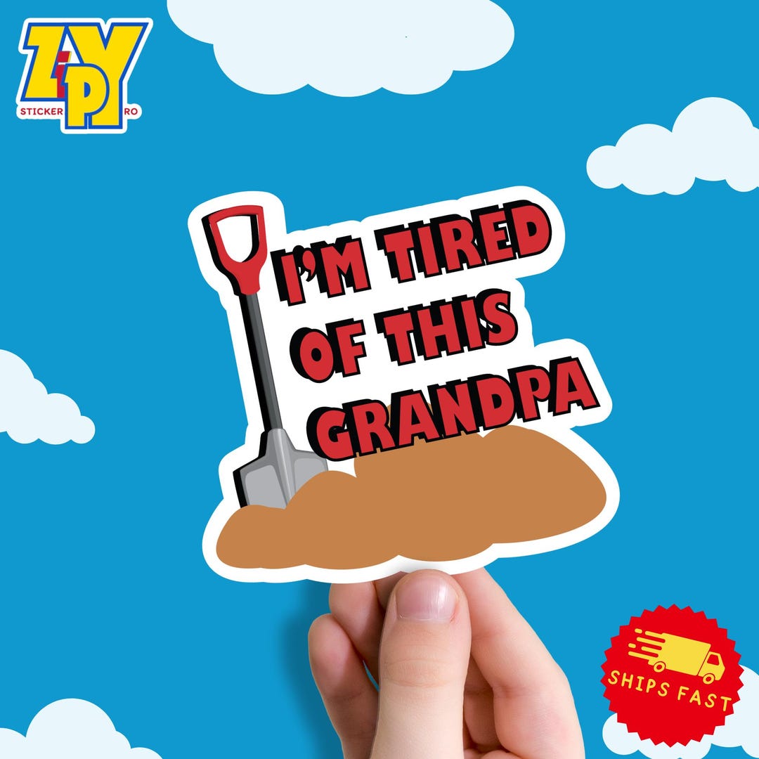 I'm Tired of This Grandpa Sticker, Funny Quote Sarcastic, Funny Vinyl ...