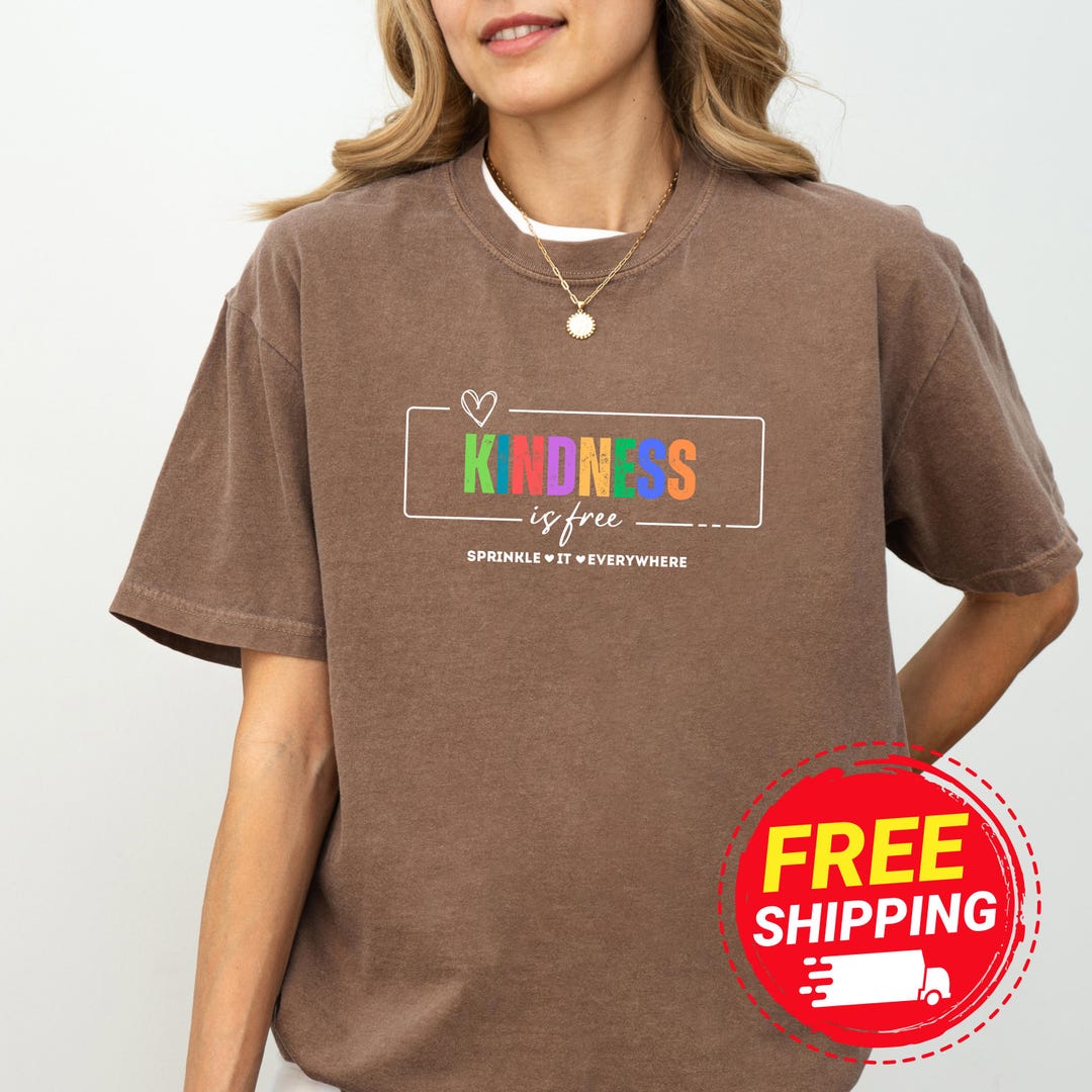 Comfort Colors®, Kindness is Free Sprinkle It Everywhere Tee, Be Kind ...