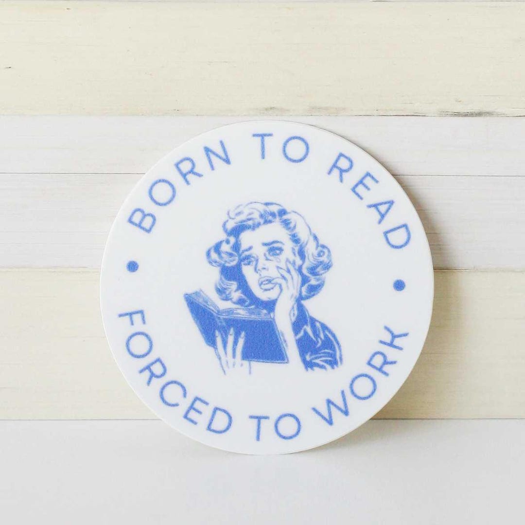 Born to Read, Forced to Work Sticker | Bookish Stickers | Book Lover ...