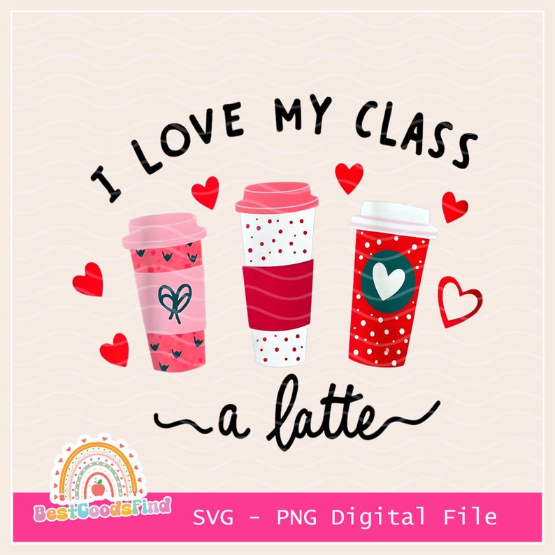 I Love My Class A Latte Png, Teacher Png, Teacher Valentine Png ...
