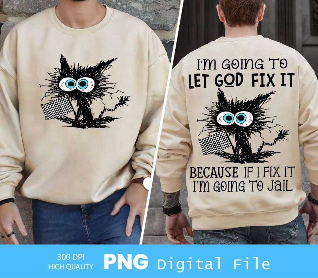 I'm Going to Let Karma Fix It Because If I Fix It I'm Going to Jail PNG ...