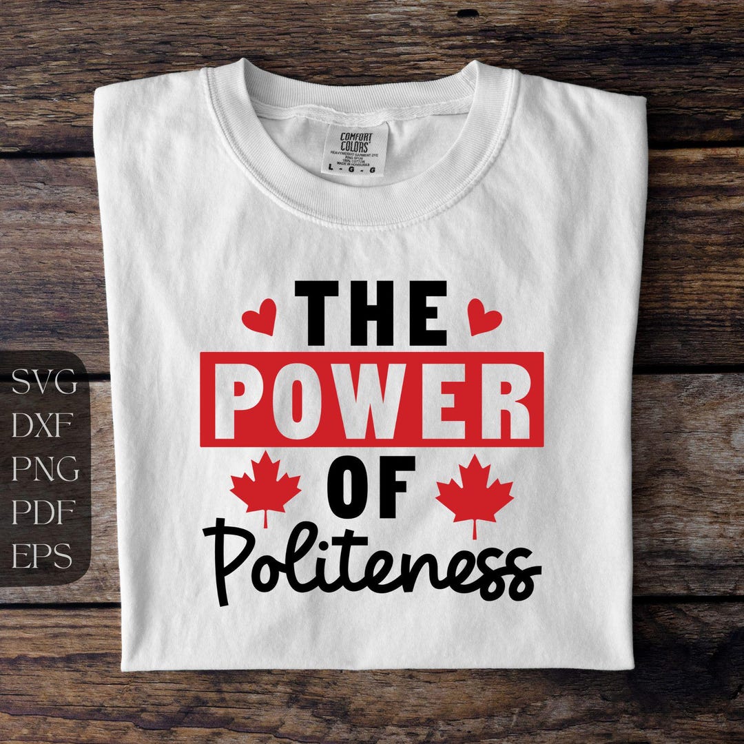 The Power of Politeness, SVG Cutting File, PNG for Printing, Instant ...