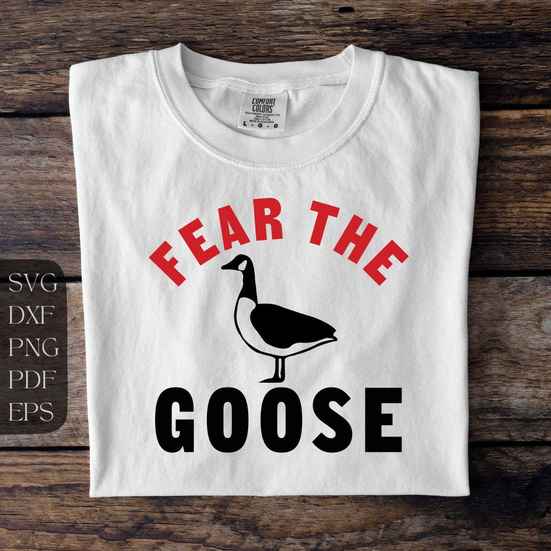 Fear the Goose, SVG Cutting File, PNG for Printing, Instant Download ...