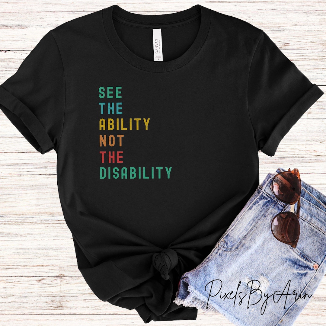 See the Ability, Not the Disability Inspirational Graphic Tee ...