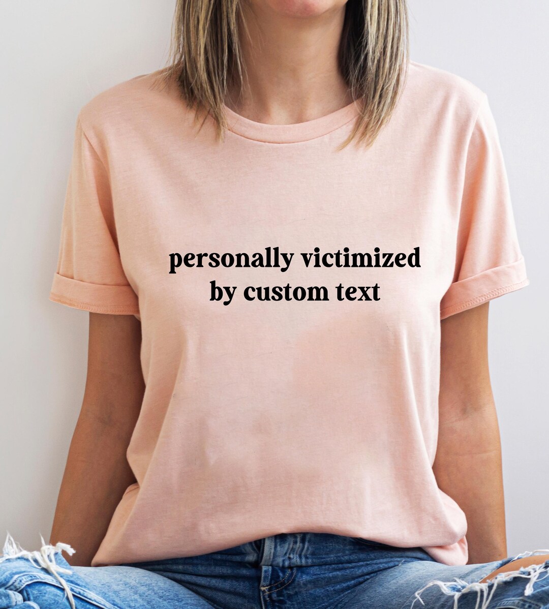 Customizable Funny T-shirt – Personally Victimized Gift - Etsy