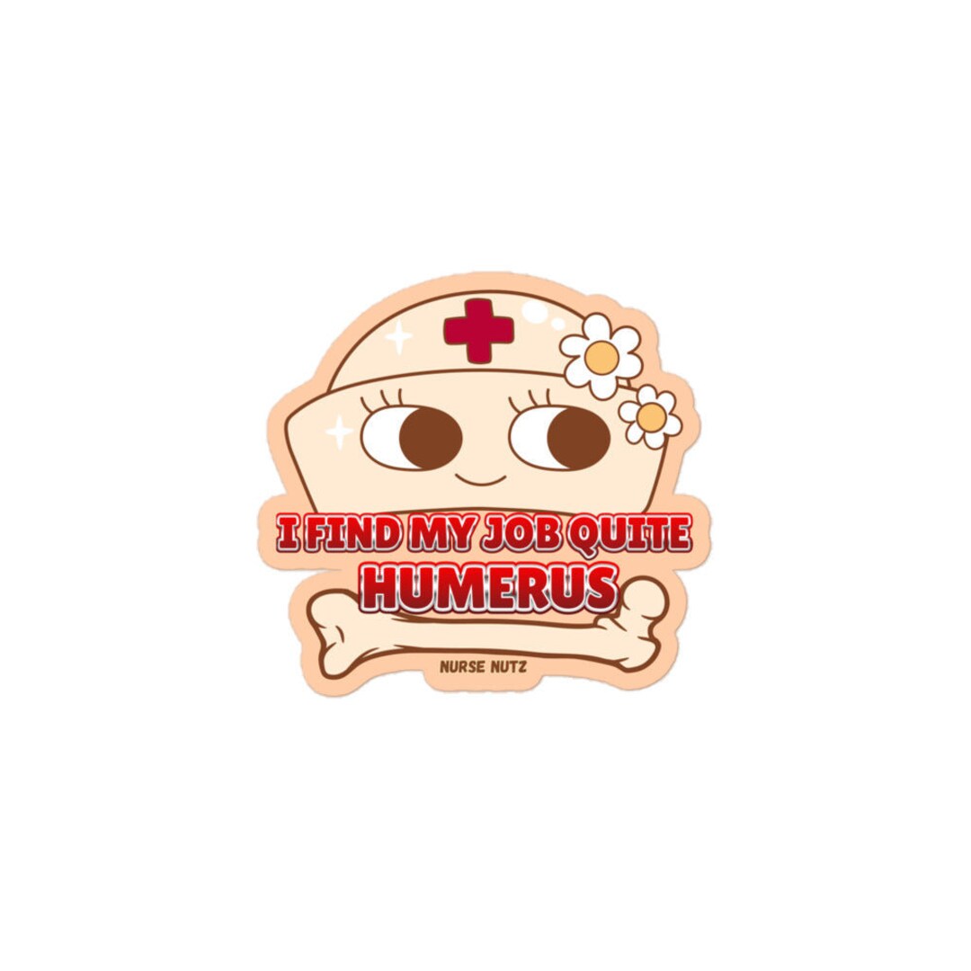 I Find My Job Quite Humerus, Funny Orthopedic Nurse Sticker Cute Nurse ...