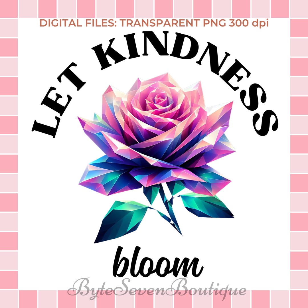 Let Kindness Bloom PNG, Rose Png, Floral Png, Boho Flower Png, Mental ...