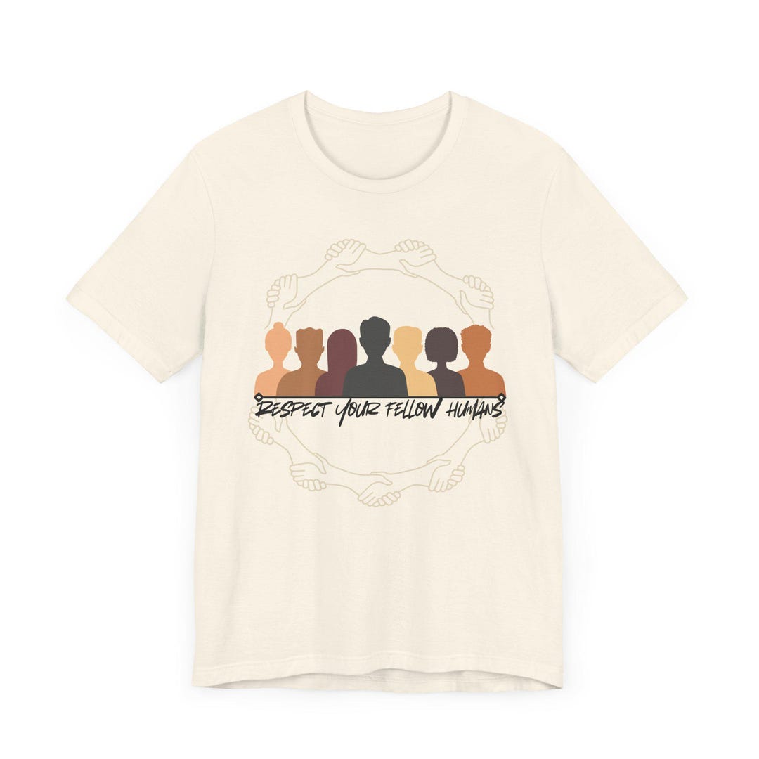 Skin Color Respect Your Fellow Humans Unisex Tee Diversity Equality ...