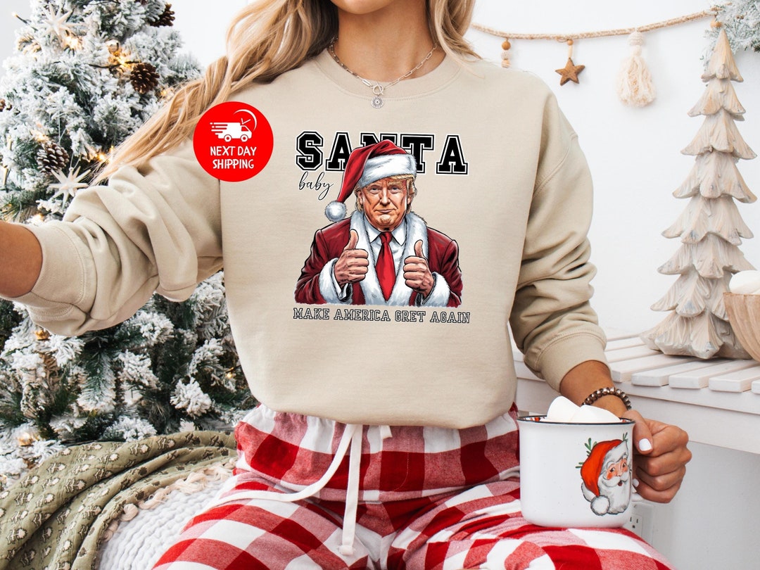 Santa Baby Trump Make America Great Again Sweatshirt, Christmas ...