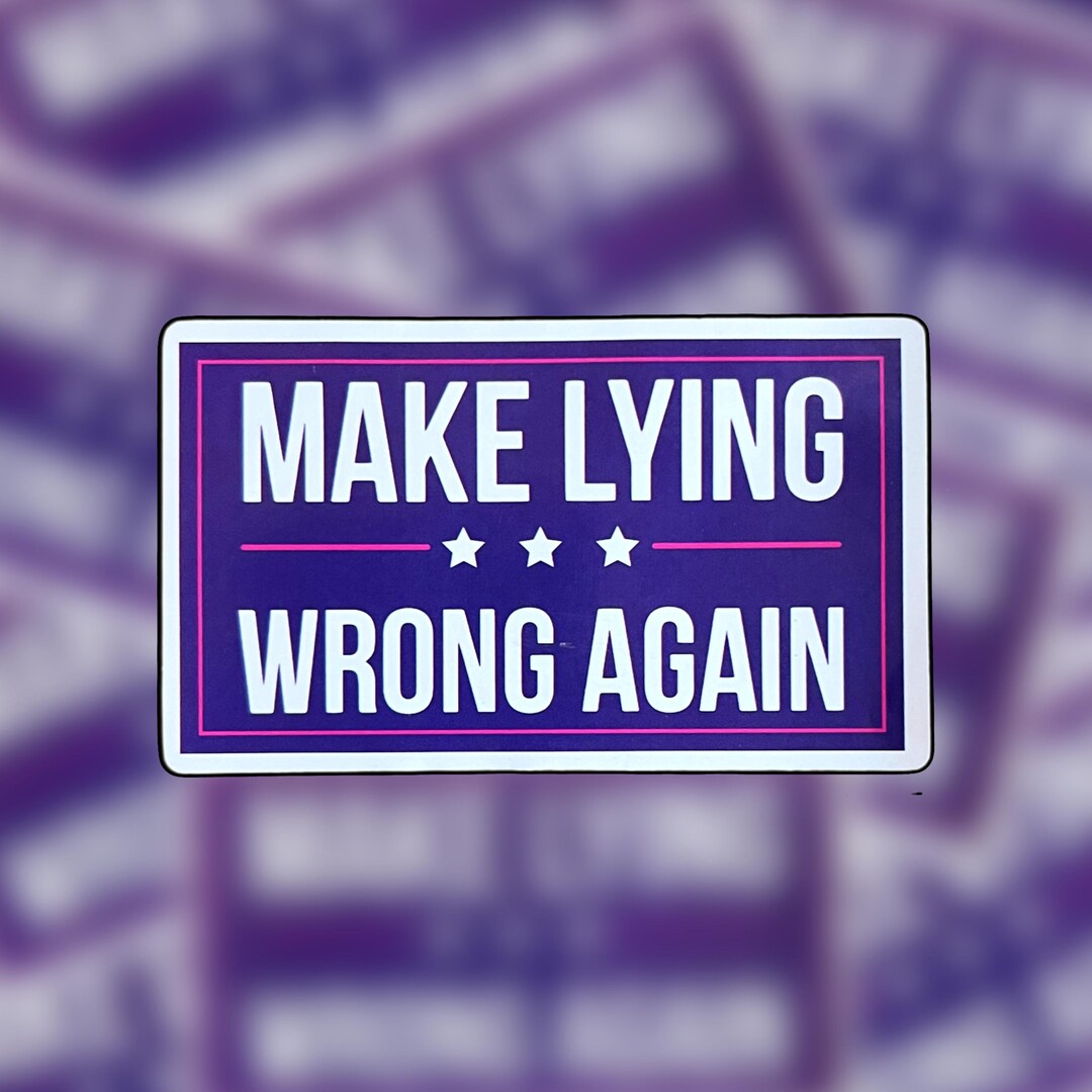 Make Lying Wrong Again Vinyl Sticker - Fun, Thought-provoking Decor for Laptops & Water Bottles ...