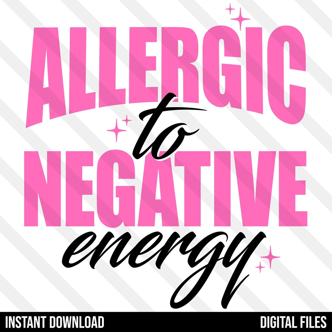 Allergic to Negative Energy SVG PNG EPS Dx Jpg Positive Vibes Only ...
