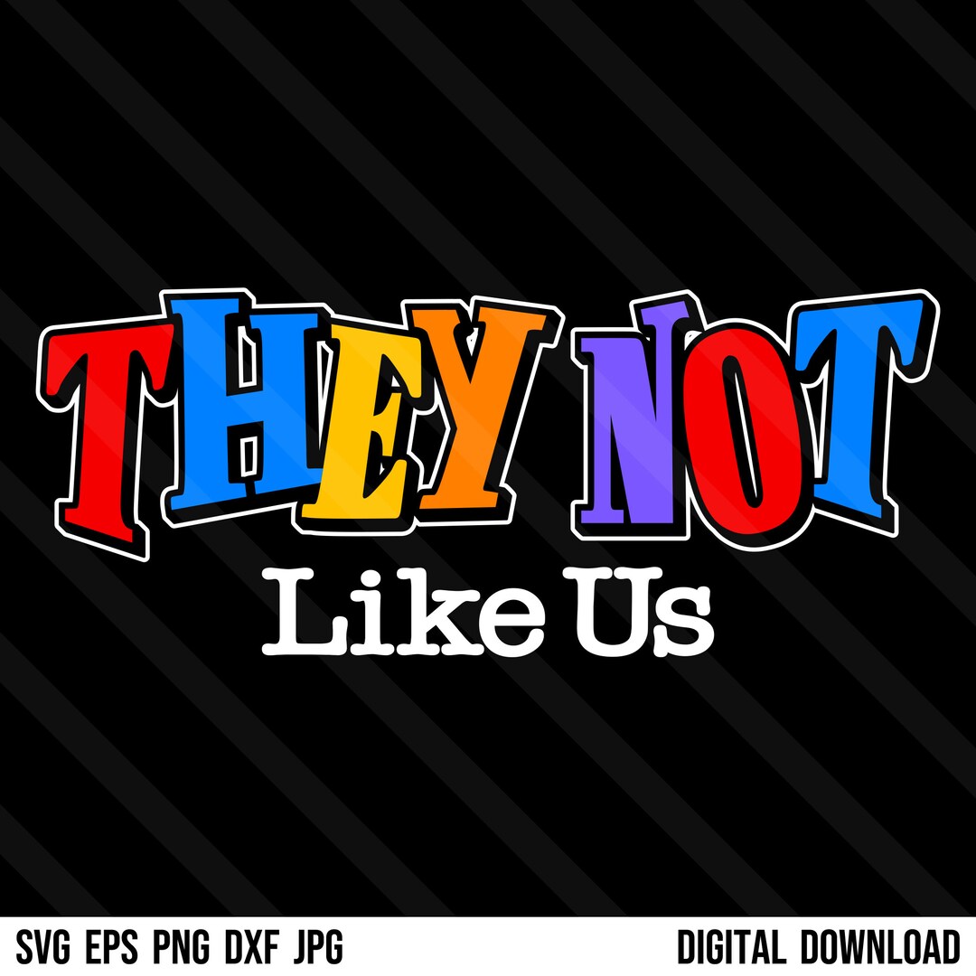 They Not Like Us SVG PNG EPS Dxf Jpg Melanin, Hip Hop Music, Rapper ...
