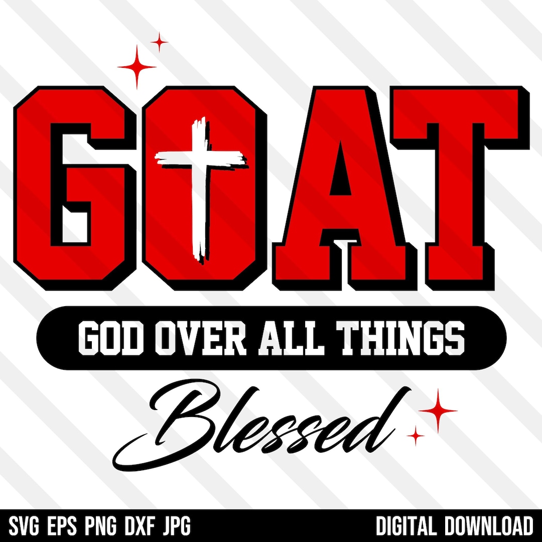 GOAT God Over All Things SVG PNG Eps Dxf Jpg Faith Over Fear Religious ...