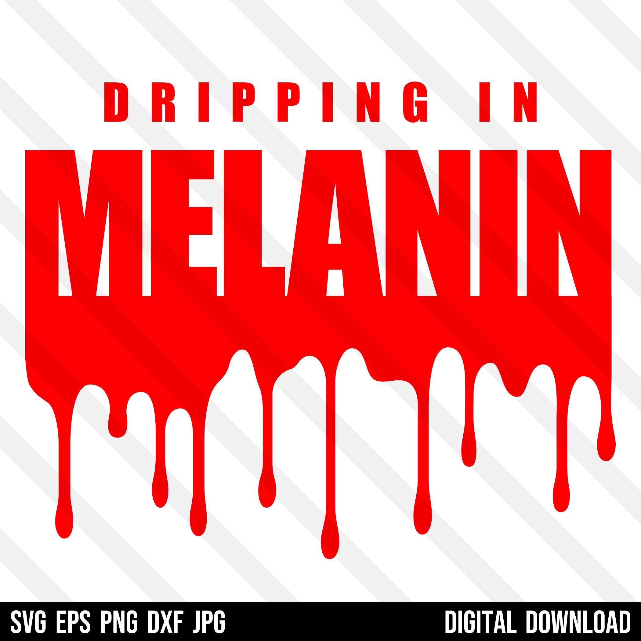 Dripping in Melanin SVG PNG EPS Dxf Jpg Melanated Drip, Rap Hip Hop ...