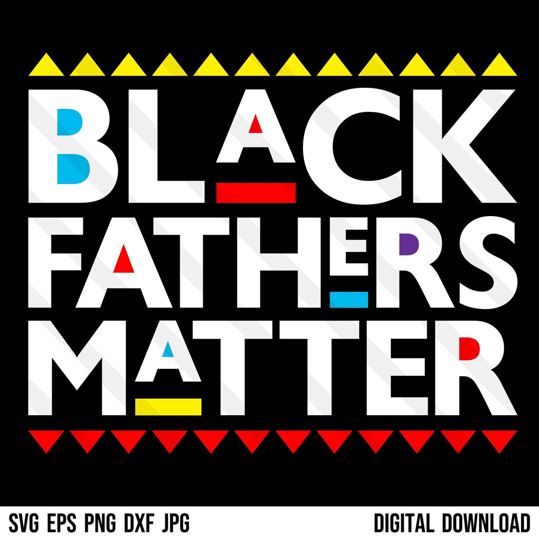 Black Fathers Matter SVG EPS PNG Dxf Jpg Black Dads Matter Fathers Day ...
