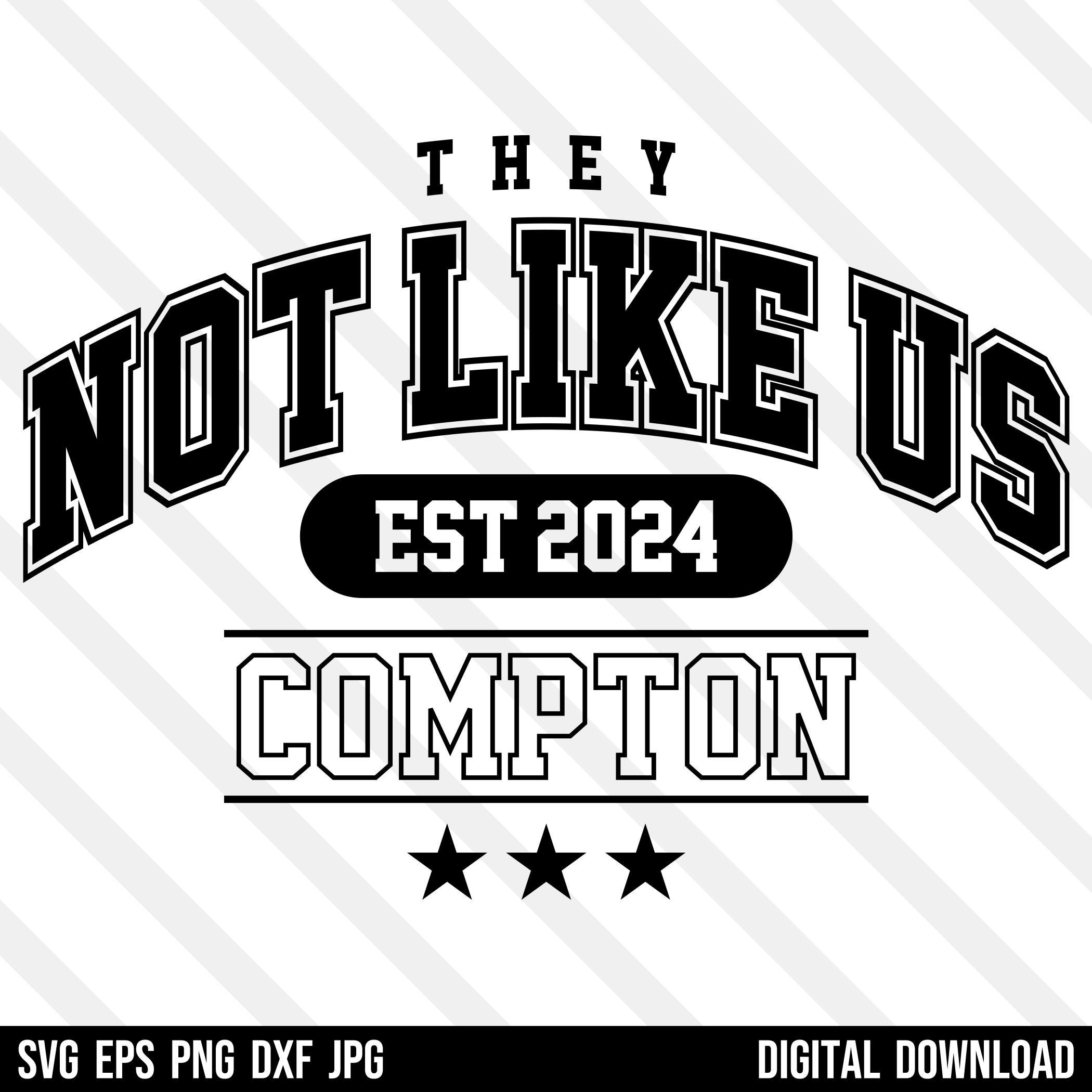 They Not Like Us Compton SVG PNG EPS Dxf Jpg University, Graduation ...