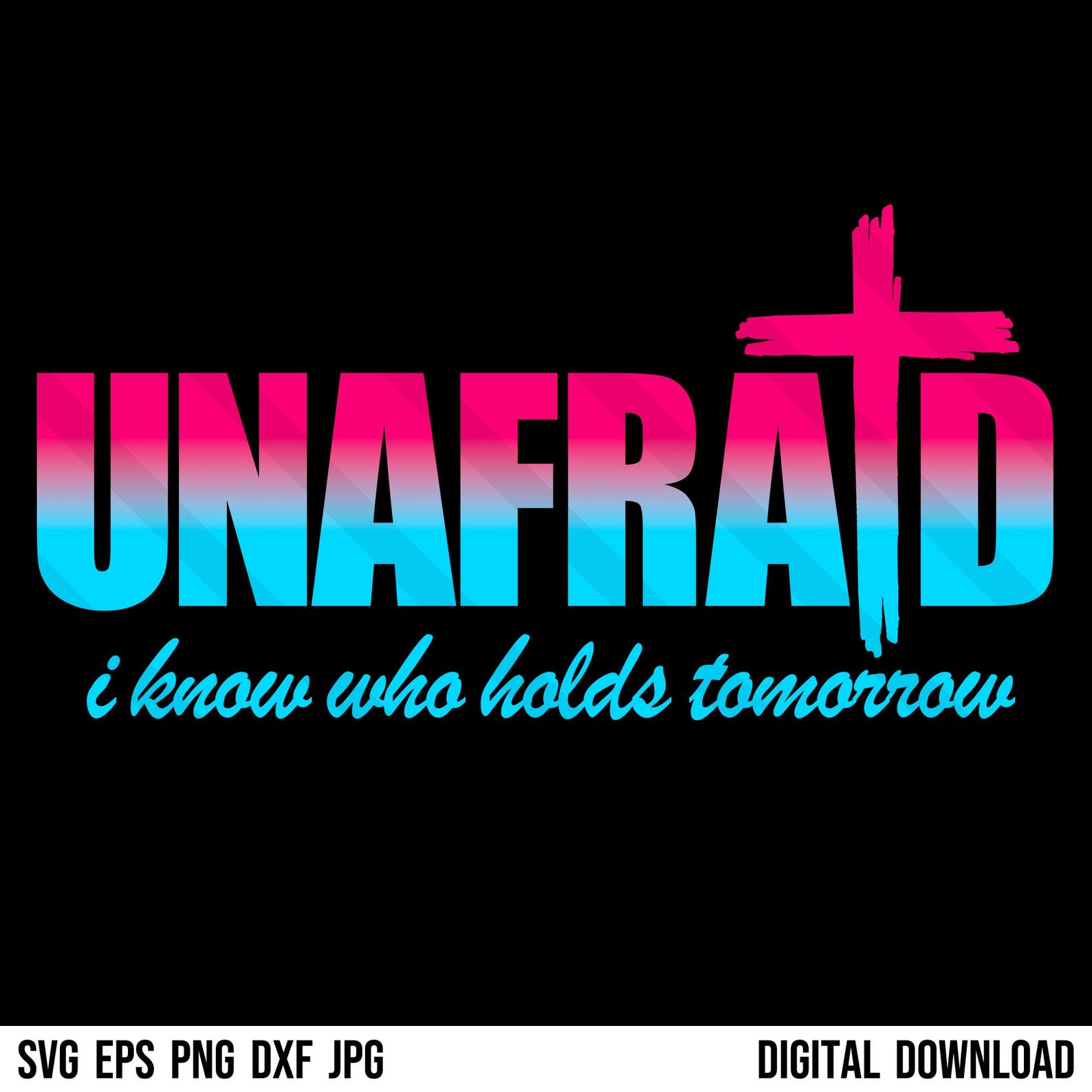 Unafraid SVG EPS PNG Dxf Jpg I Know Who Holds Tomorrow, Jesus, Faith ...
