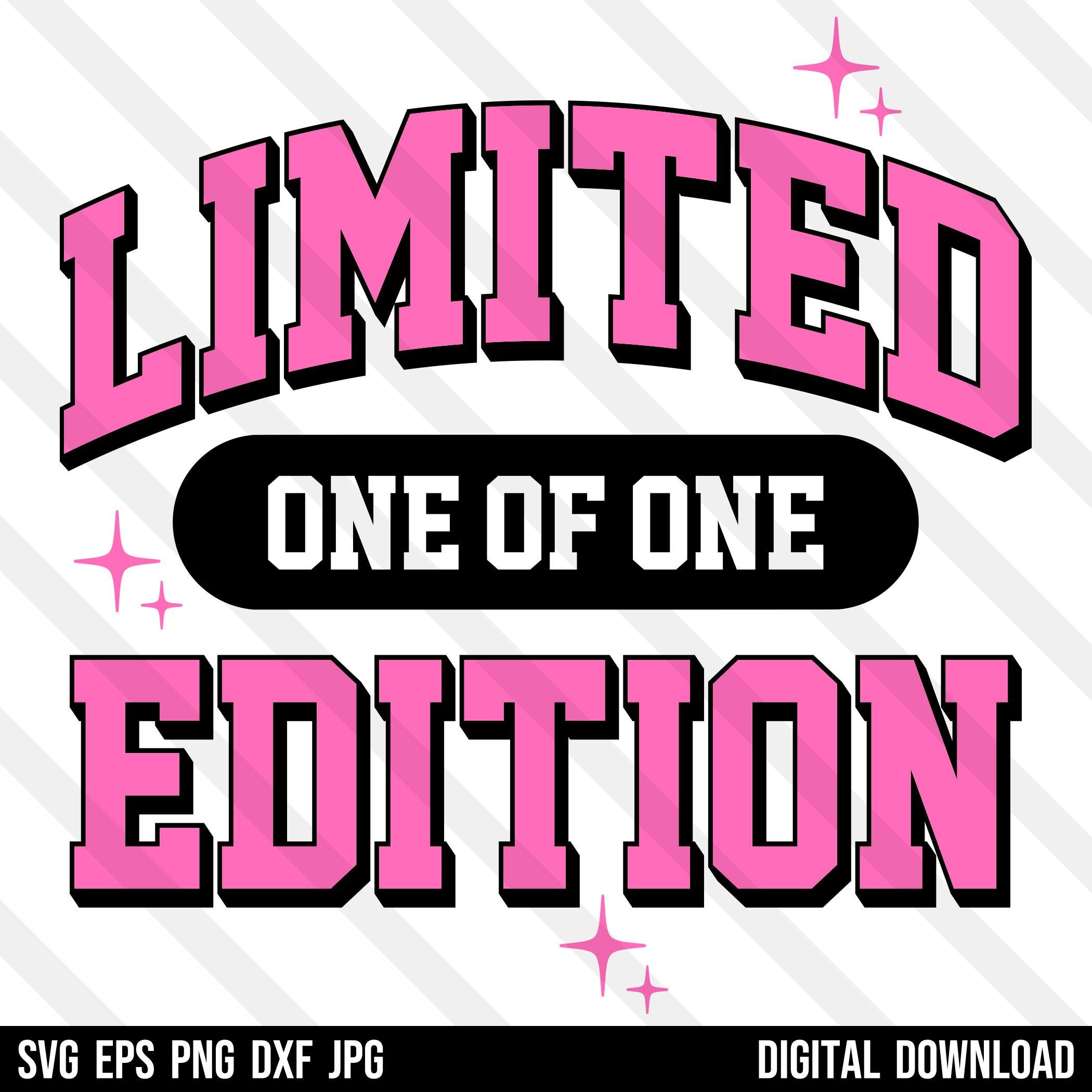 Limited Edition One of One SVG PNG EPS Dxf Jpg Motivation Self Made ...