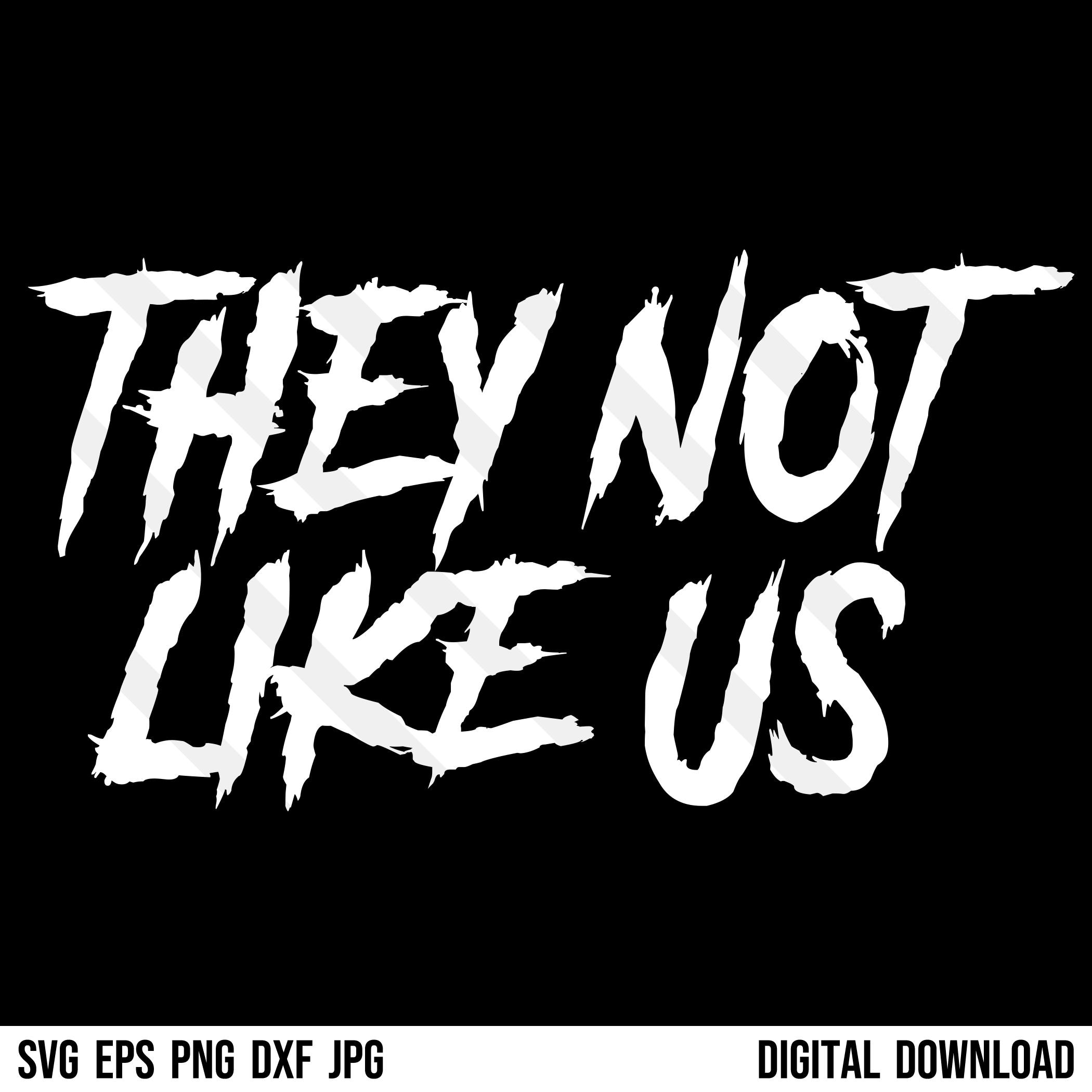 They Not Like Us SVG PNG EPS Dxf Jpg Hip Hop Music, Rap, Rapper Gift ...
