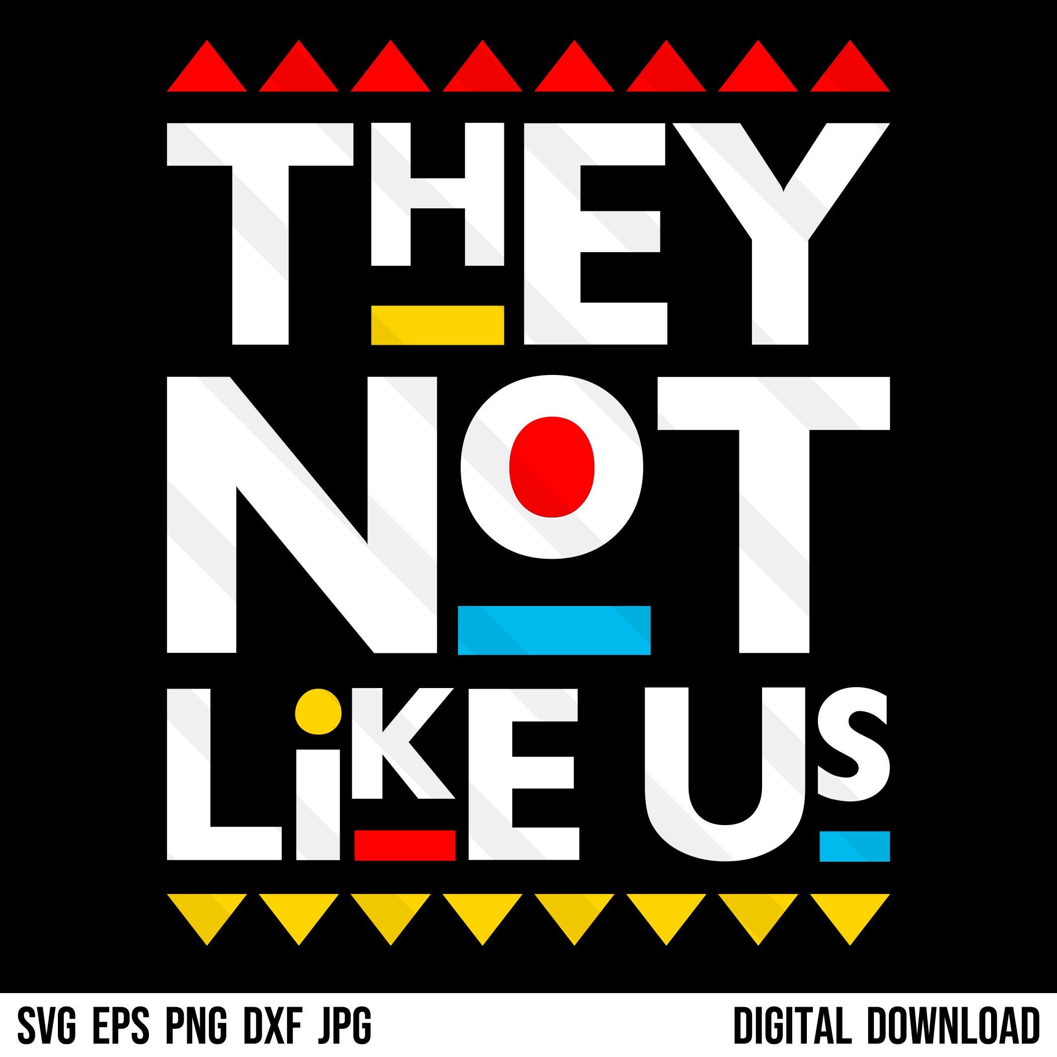They Not Like Us SVG PNG EPS Dxf Jpg Melanin, Hip Hop Music, Rapper ...