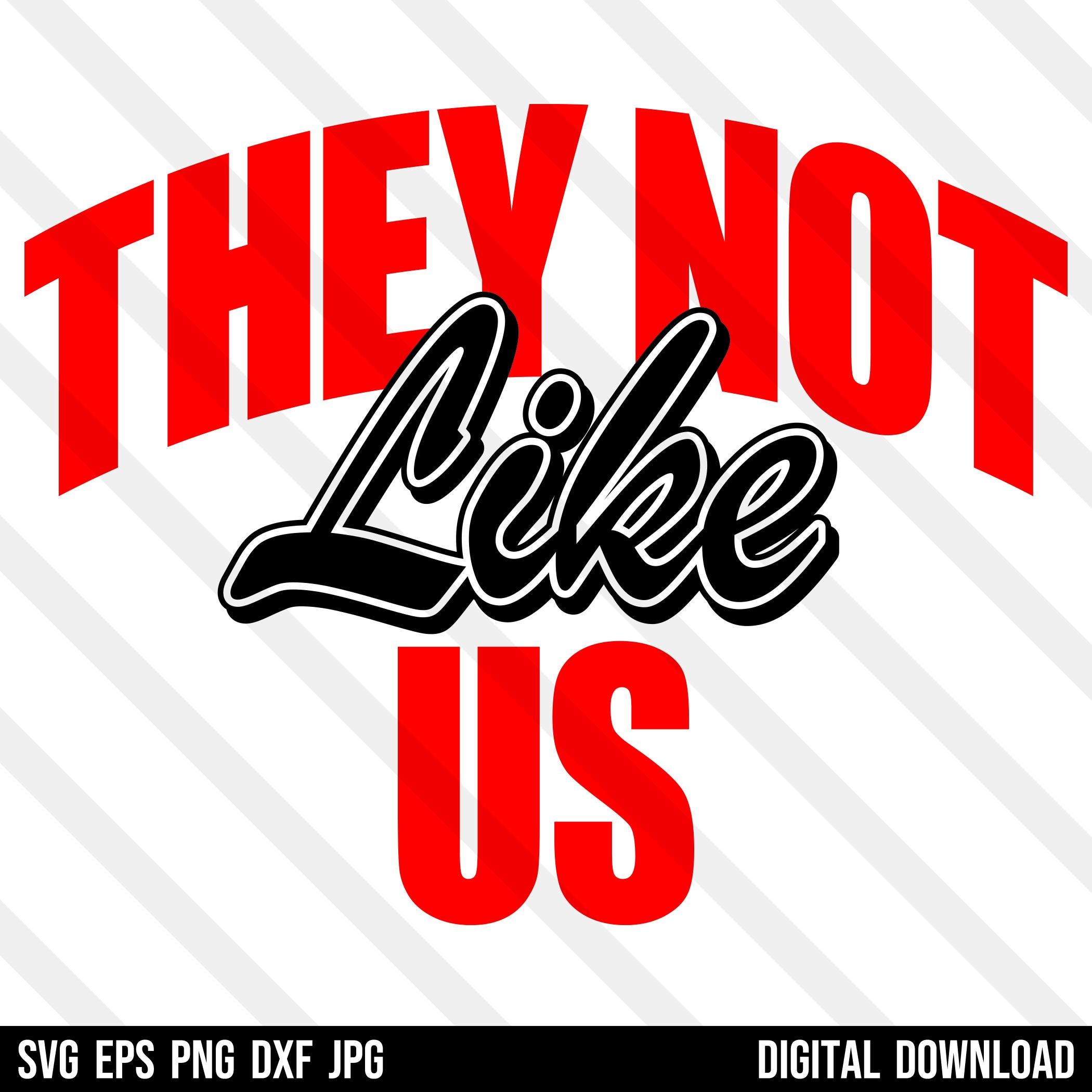 They Not Like Us SVG PNG EPS Dxf Jpg Rap Music Hip Hop Rapper T-shirt ...