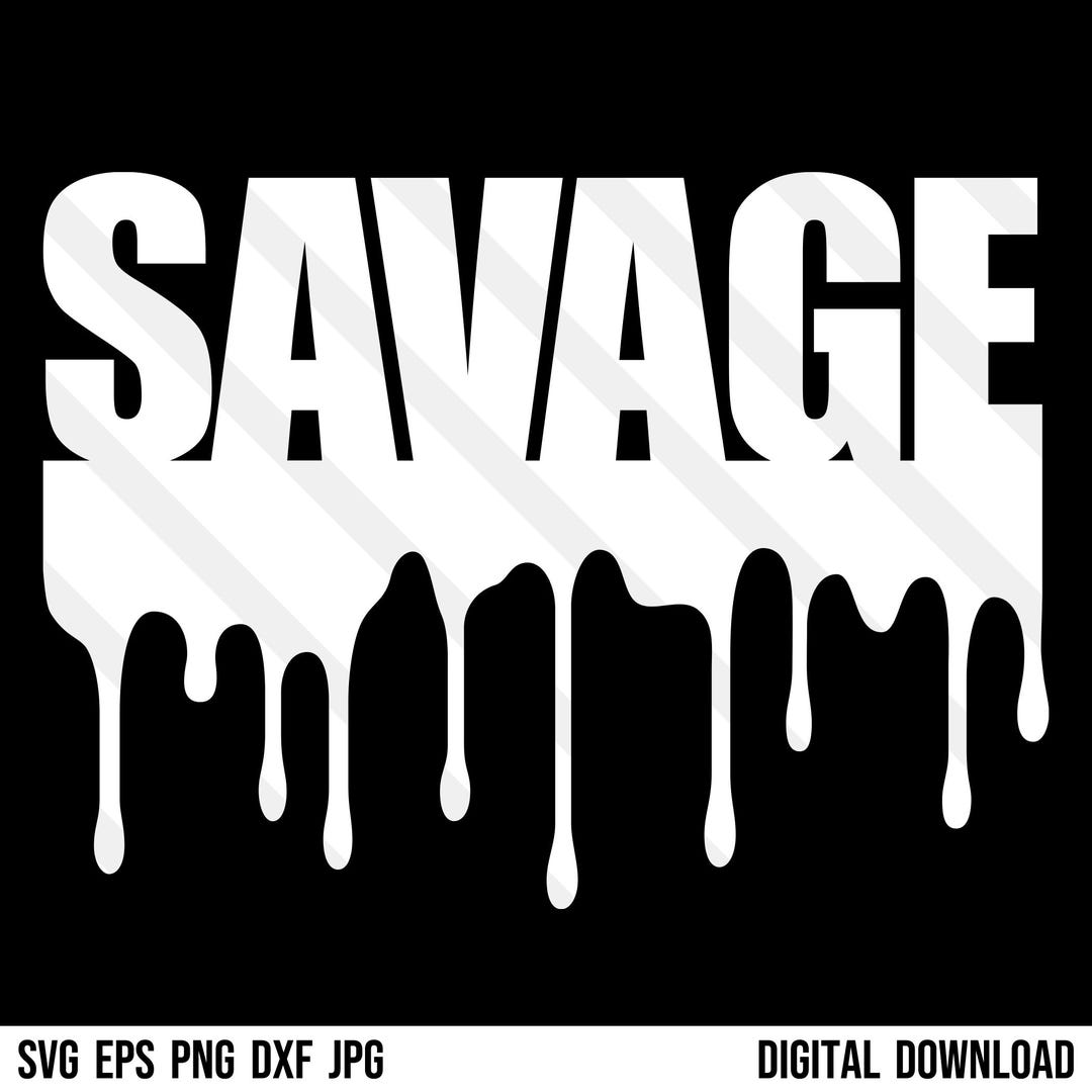 Savage Drip SVG EPS PNG Dxf Jpg Rap Hiphop Not Like Us Self Made Font ...