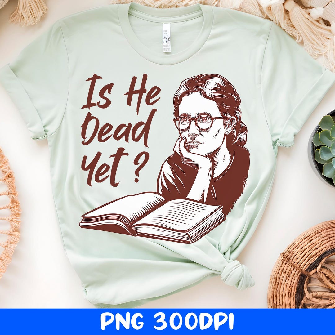 Is He Dead Yet, Dark Humor Png, Funny Death Png, Sarcastic Humor Png ...