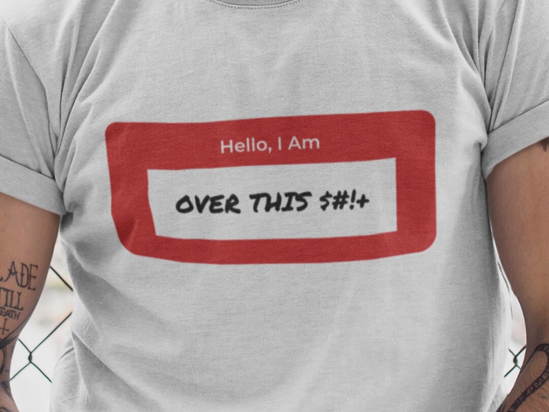 Snarky hello, I Am Over This S Short Sleeve Jersey Graphic Tee, Perfect ...