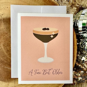 A Tini Bit Older Card| Martini Birthday Card| Espresso Martini Cards ...