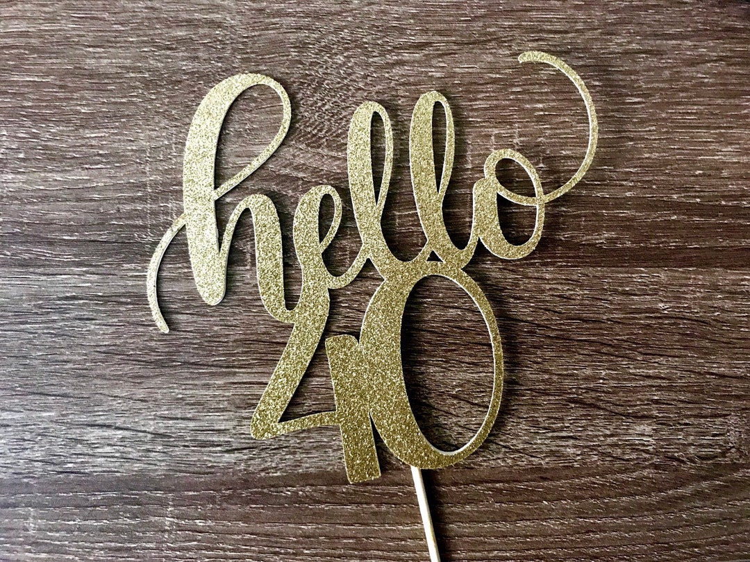 Hello 40 Cake Topper Age Cake Topper Number Cake Topper - Etsy