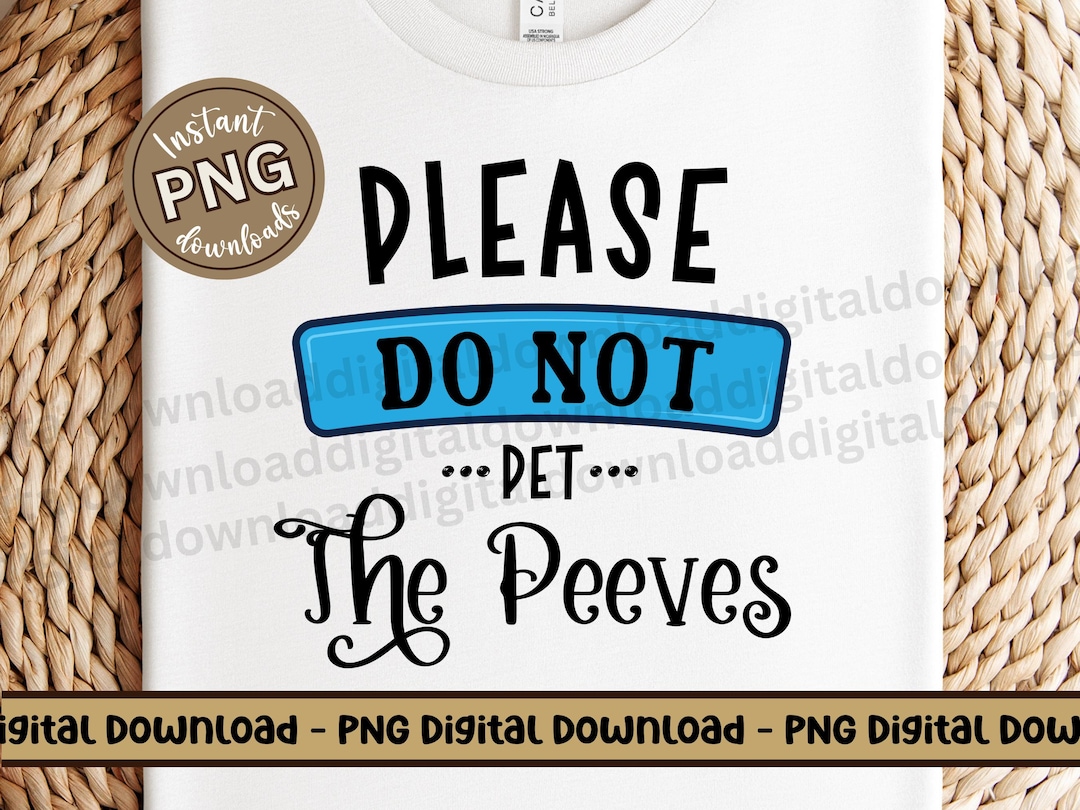 Please Do Not Pet the Peeves PNG File: Funny Sublimation Design ...